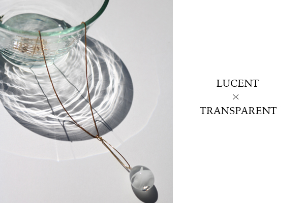 LUCENT × TRANSPARENT @光の庭
